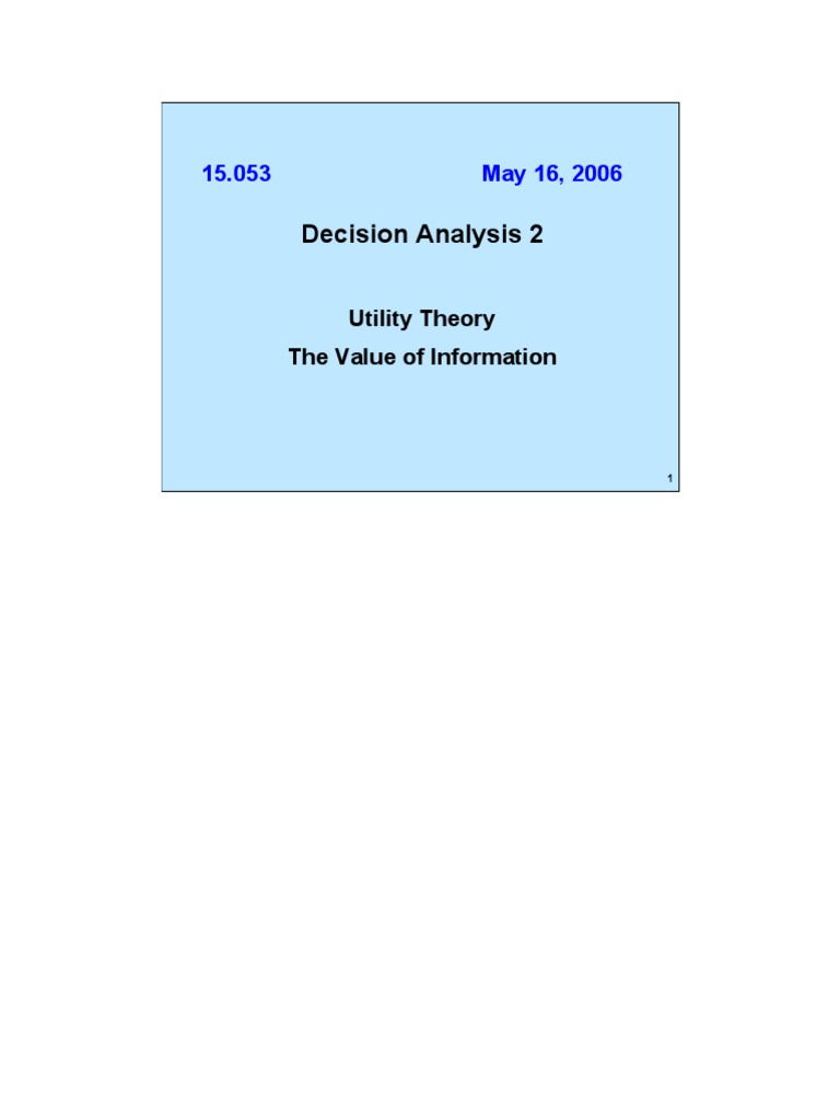 Decision Analysis 2: Utility Theory The Value of Information | PDF | Utility | Risk Aversion