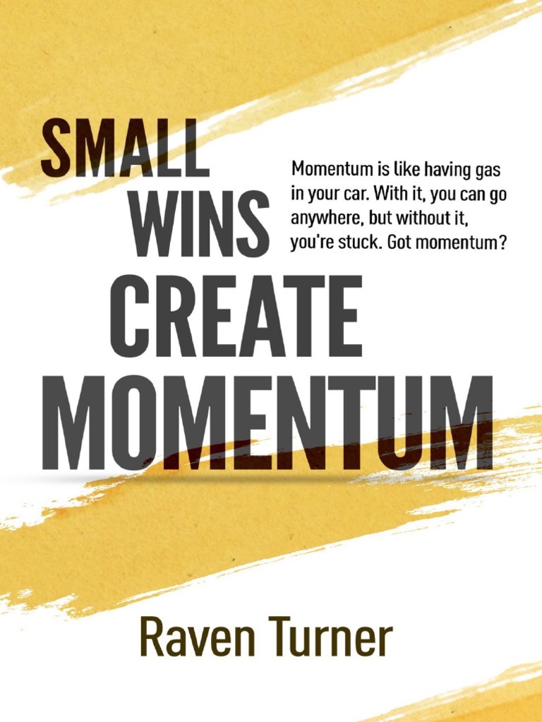 Small Wins Create Momentum | PDF | Mind | Force