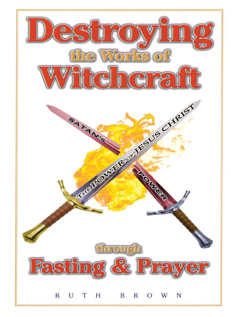 Destroying The Works of Witchcraft Through Fasting and Prayer (Ruth ...