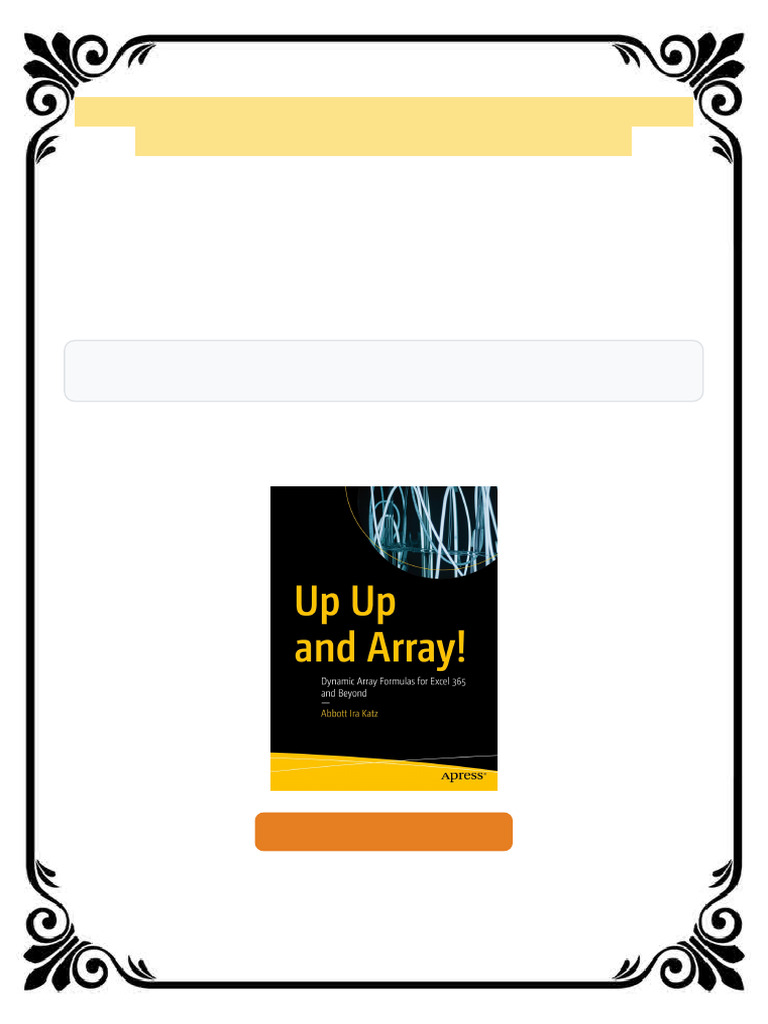 Up Up and Array!: Dynamic Array Formulas for Excel 365 and Beyond 1st Edition Abbott Ira Katz ...