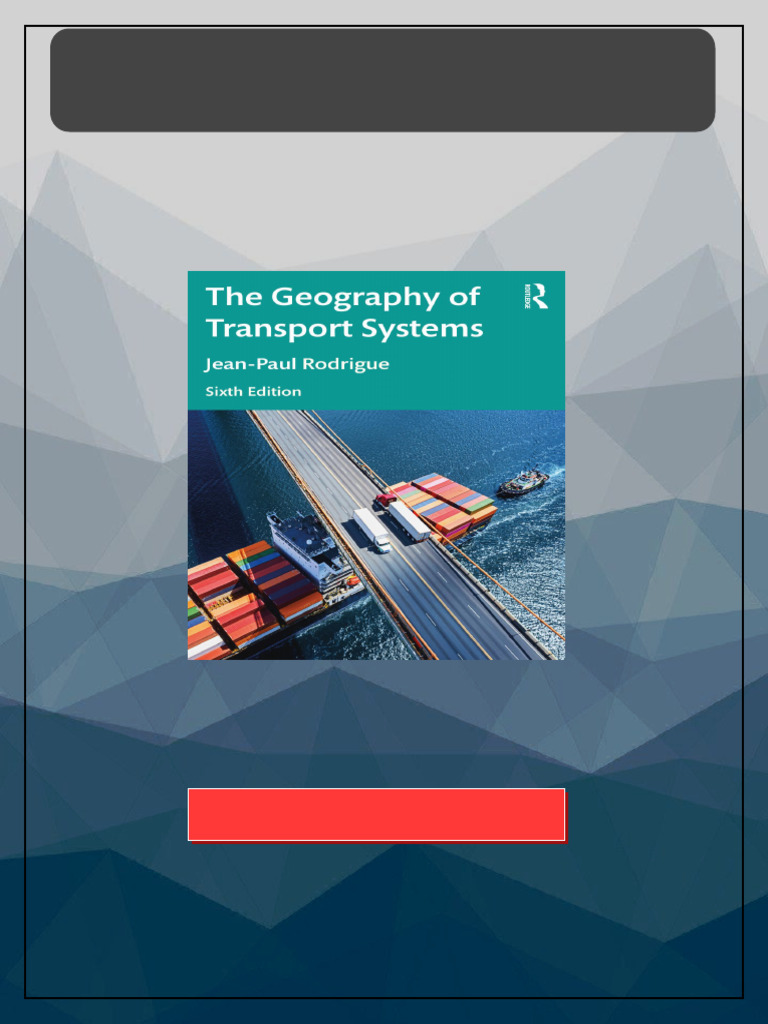 The Geography of Transport Systems Sixth edition Jean-Paul Rodrigue Kindle & PDF Formats | PDF ...