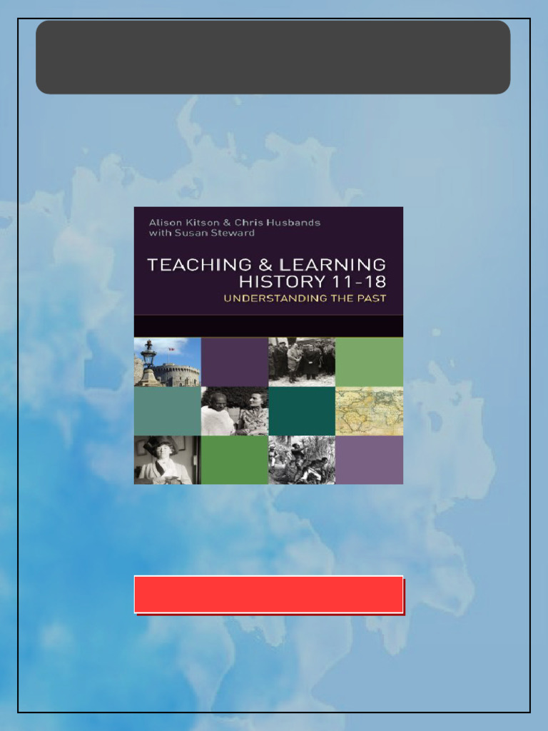 Teaching and Learning History Understanding the Past 11 18 1st Edition ...