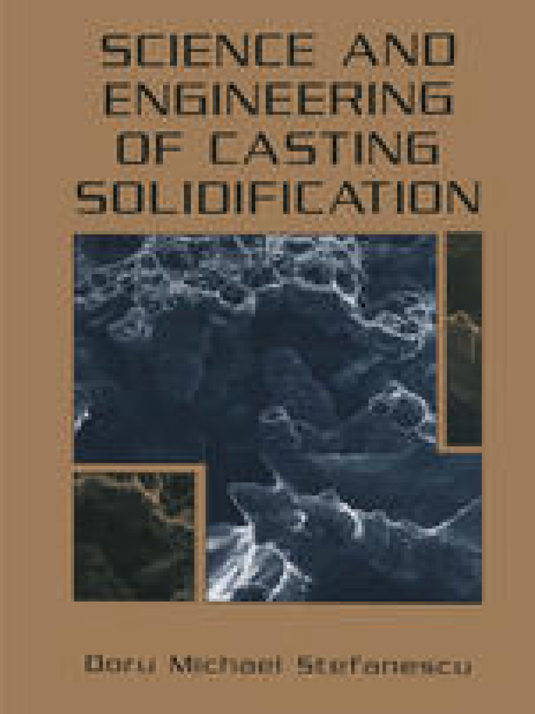 Science And Engineering Of Casting Solidification Professor Doru ...