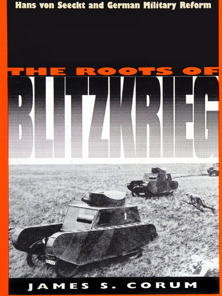The Roots of Blitzkrieg - Hans Von Seeckt and German Military - James S ...