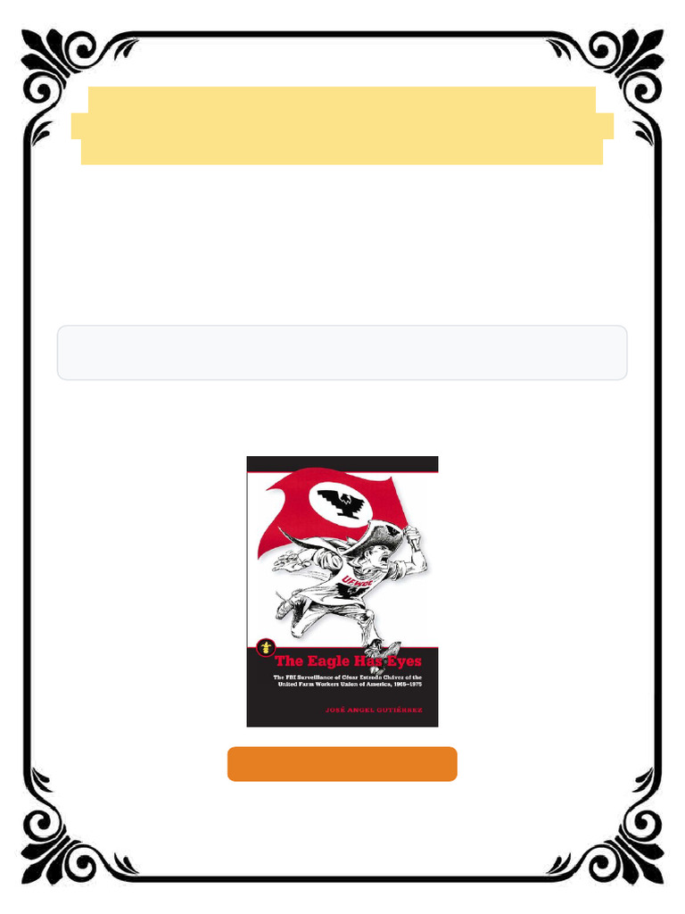 The Eagle Has Eyes The FBI Surveillance of César Estrada Chávez of the ...