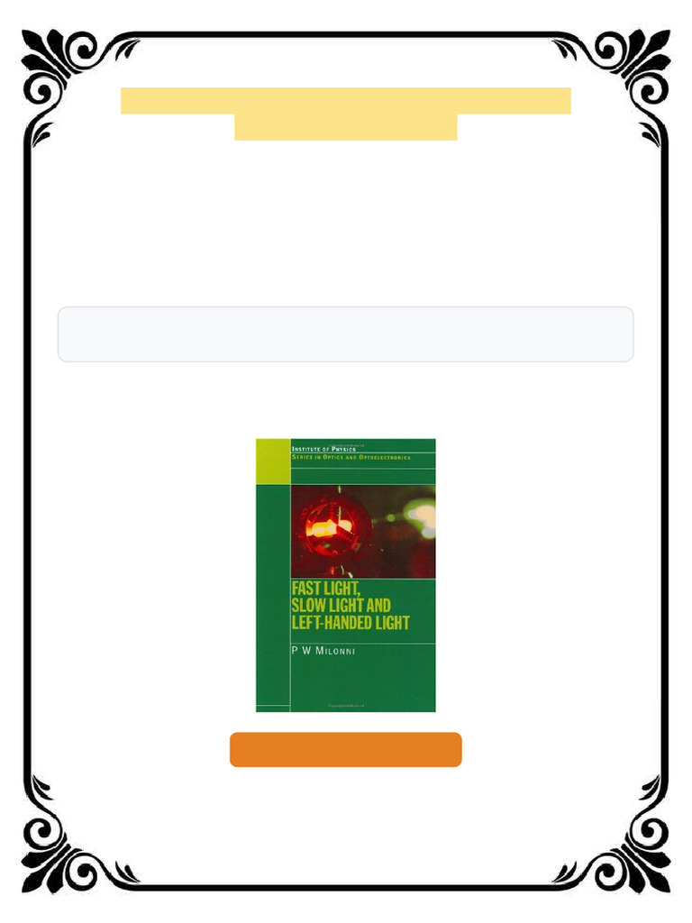 Fast light slow light and left handed light 1st Edition P.W. Milonni ...