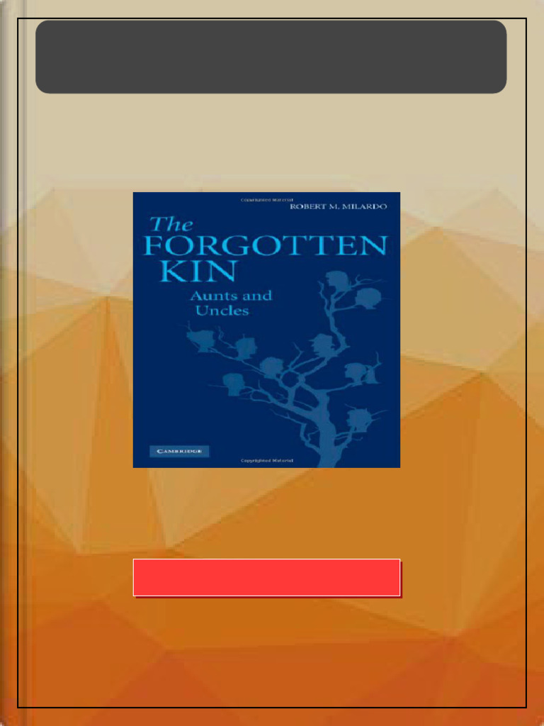 The Forgotten Kin Aunts and Uncles 1st Edition Robert M. Milardo Phd full chapters instanly ...