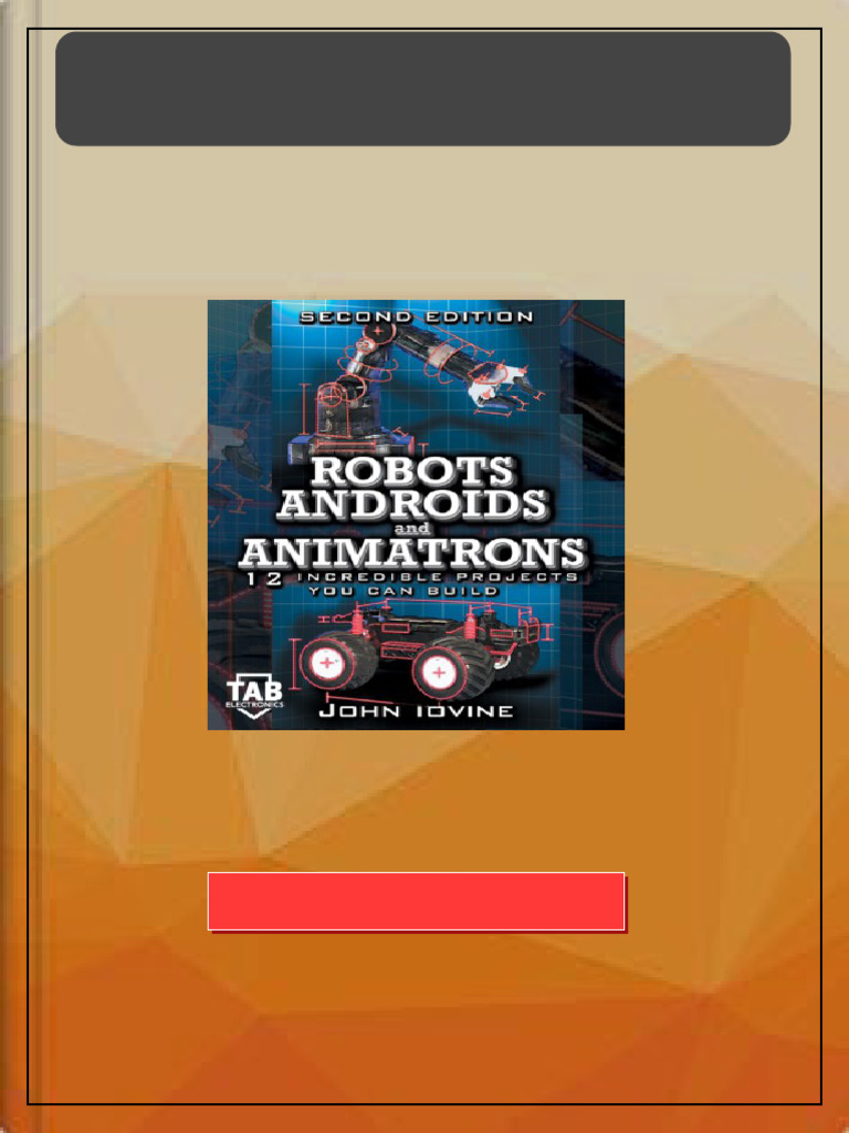 Robots Androids and Animatrons Second Edition John Iovine full chapters ...