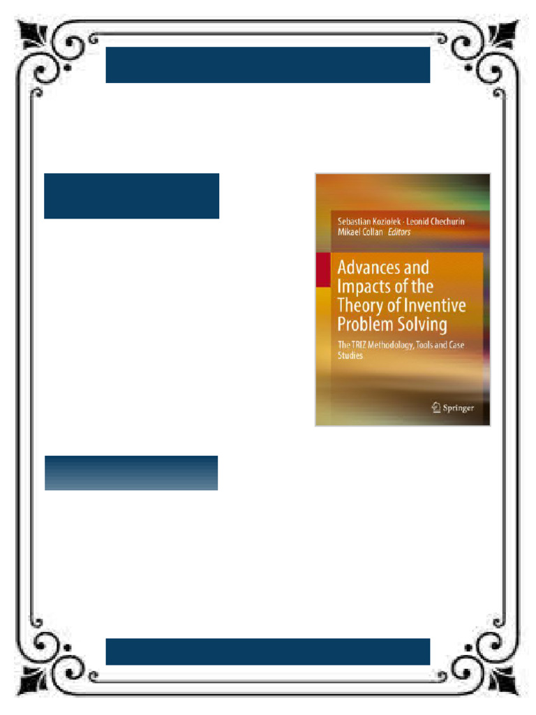 Advances and Impacts of the Theory of Inventive Problem Solving The TRIZ Methodology Tools and ...
