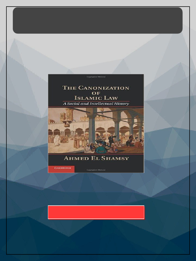 The Canonization of Islamic Law A Social and Intellectual History Ahmed ...