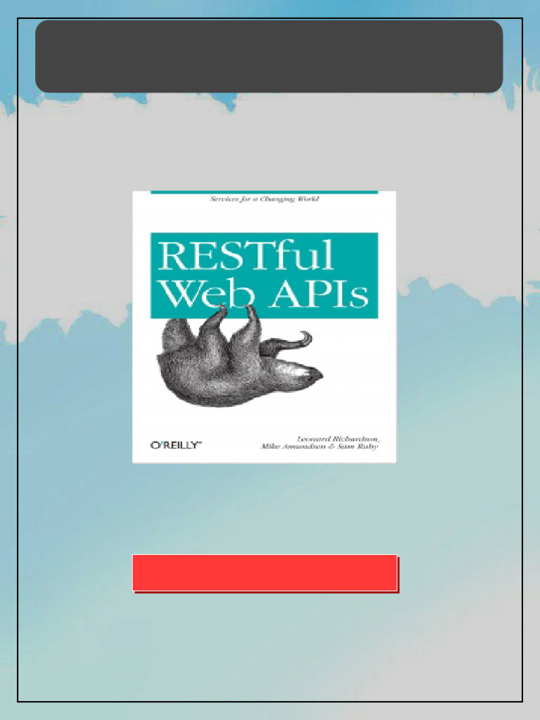 RESTful Web APIs 1st Edition Leonard Richardson newest edition 2025 | PDF