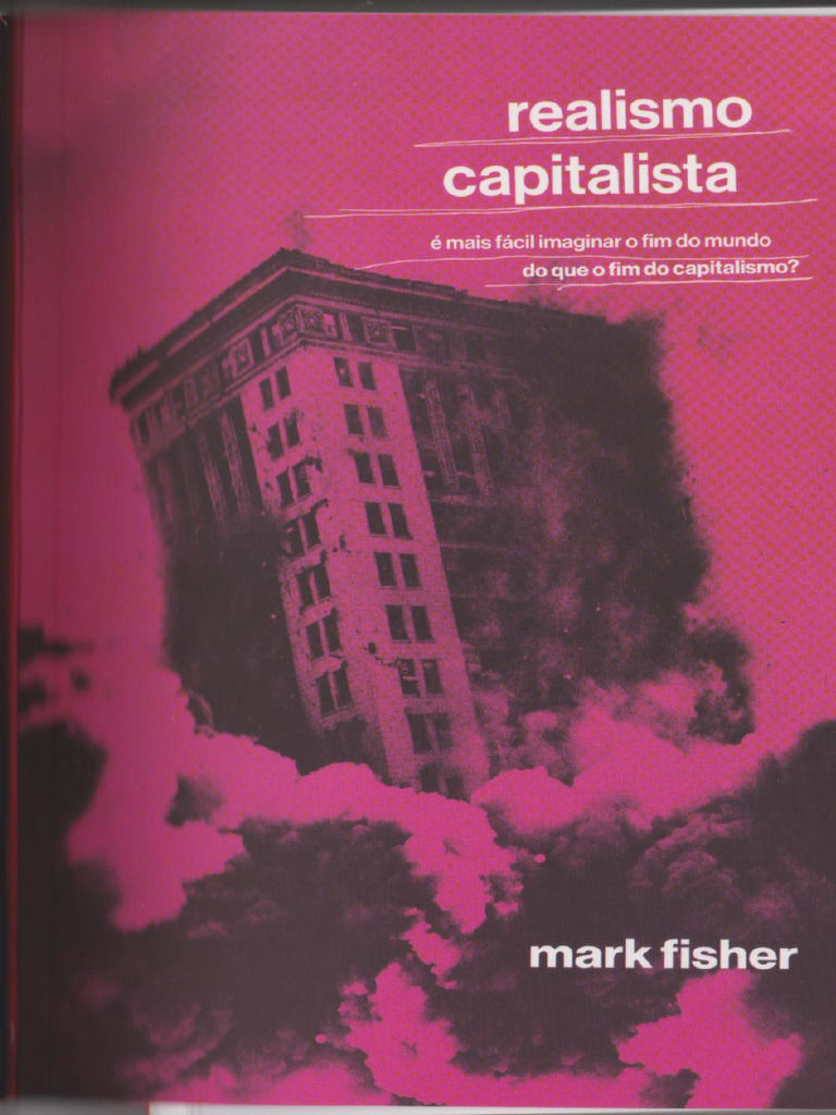 06 - FISHER, Mark Fisher. O Capitalismo e o Real | PDF | Realismo ...