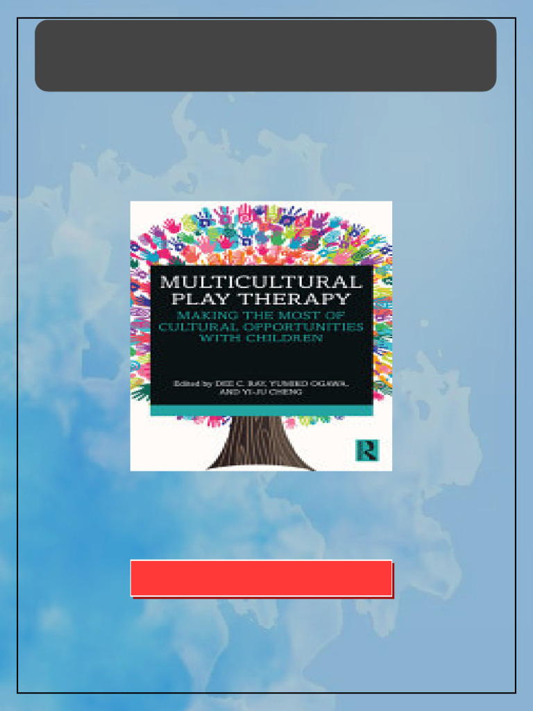 Multicultural Play Therapy Making the Most of Cultural Opportunities ...