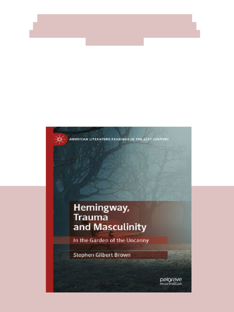 (Ebook) Hemingway, Trauma and Masculinity: in The Garden of The Uncanny ...