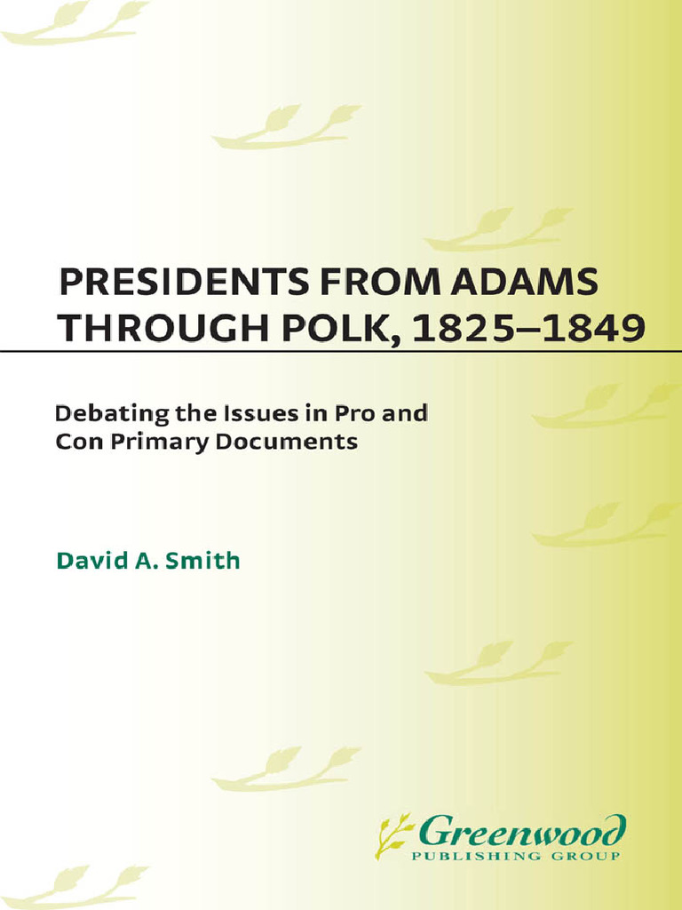 Presidents From Adams Through Polk, 1825-1849 - Debating The Issues in ...