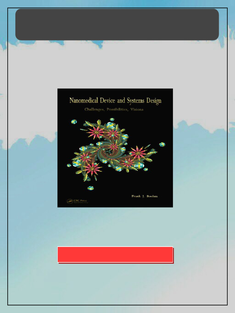 Nanomedical Device and Systems Design Challenges Possibilities Visions 1st Edition Frank Boehm ...