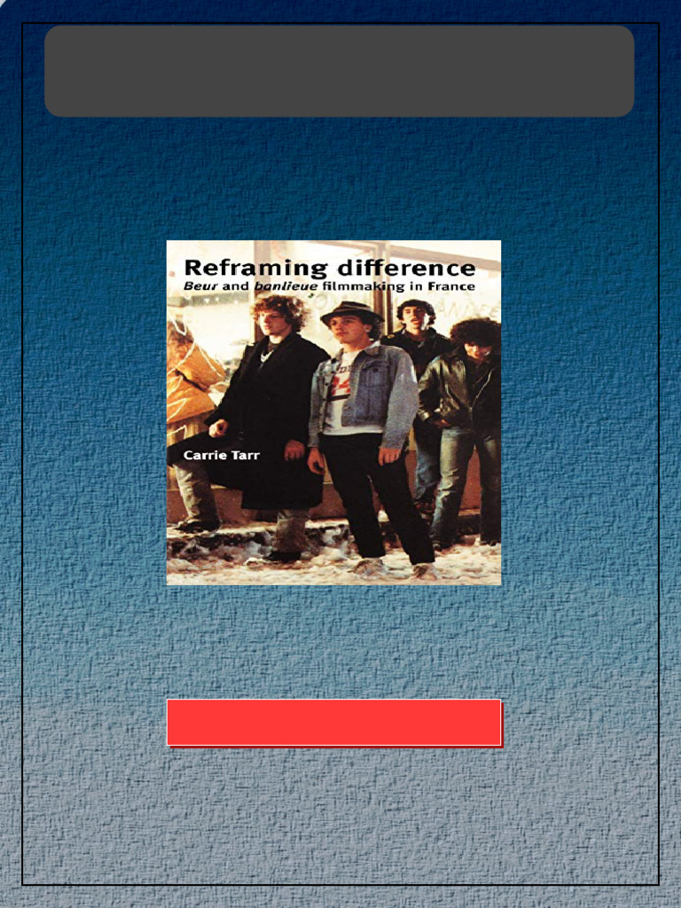 Reframing Difference Beur and Banlieue Filmmaking in France Carrie Tarr ...