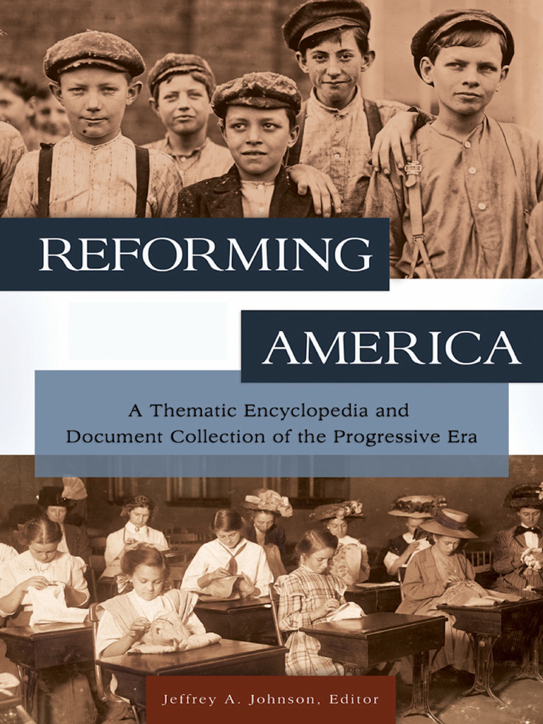 Reforming America a Thematic Encyclopedia and Document Collection of ...