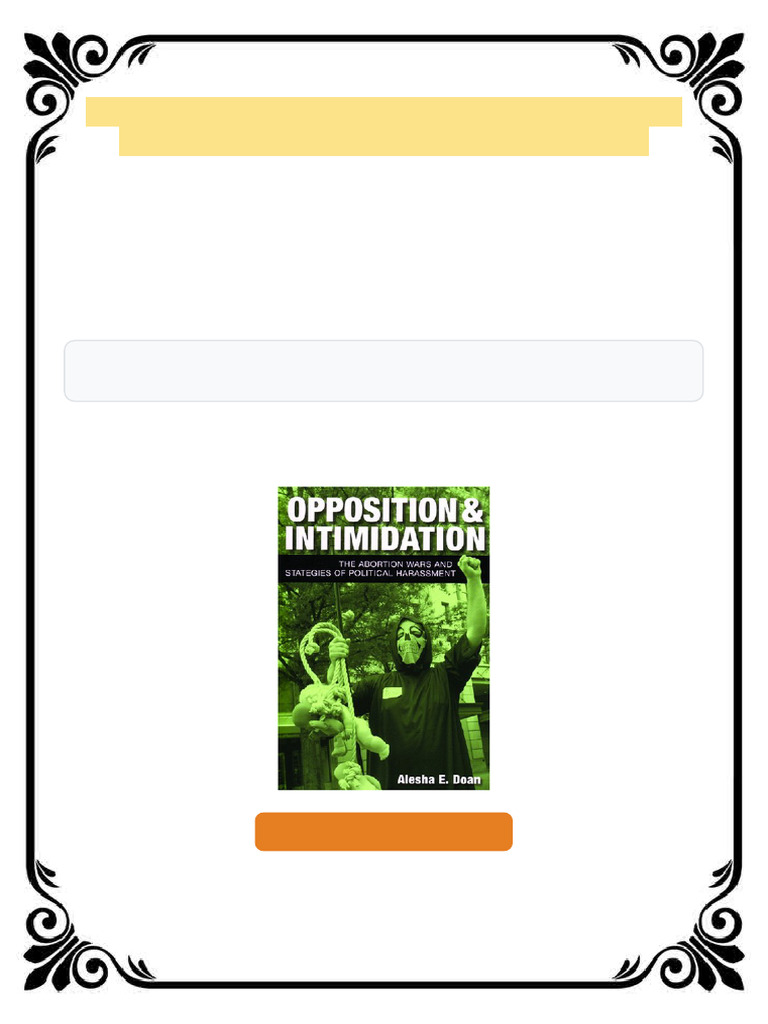 Opposition and Intimidation The Abortion Wars and Strategies of Political Harassment Alesha Doan ...