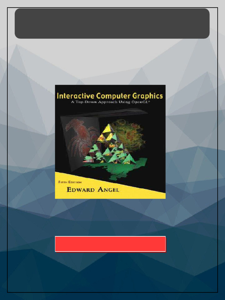 EDWARD ANGEL INTERACTIVE COMPUTER GRAPHICS A TOP DOWN APPROACH WITH ...