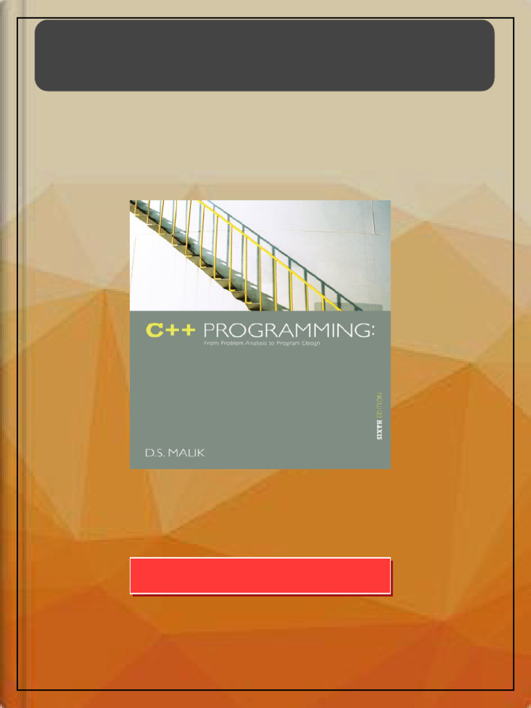 C Programming From Problem Analysis to Program Design 6th Edition D. S. Malik full chapters ...