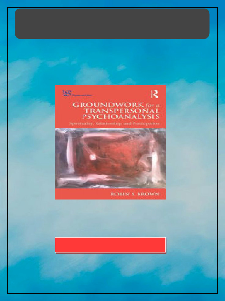 Groundwork for a Transpersonal Psychoanalysis Spirituality Relationship ...