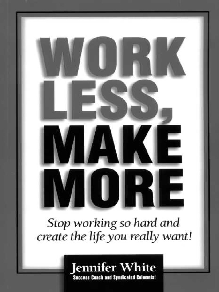 Work Less, Make More_ Stop Working So Hard - Jennifer White | PDF ...