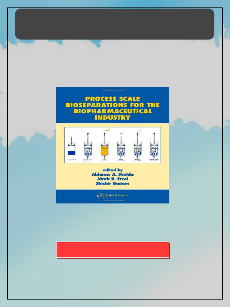 Process scale bioseparations for the biopharmaceutical industry 1st ...