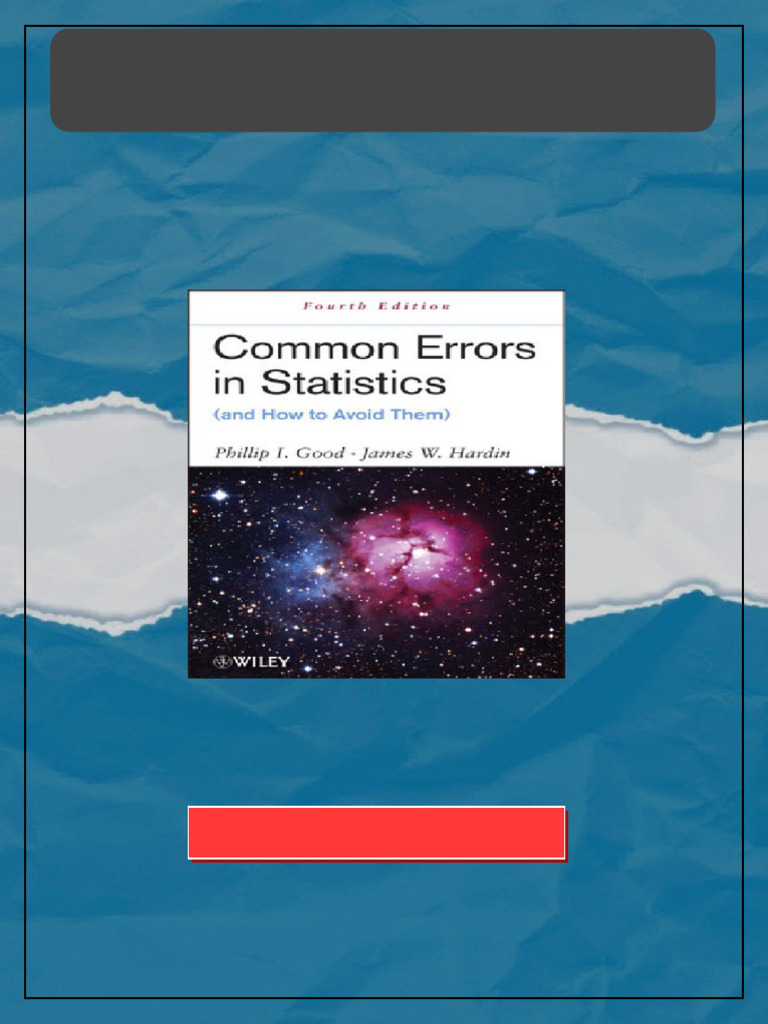 Common errors in statistics and how to avoid them Fourth Edition Phillip I. Good Full Access ...