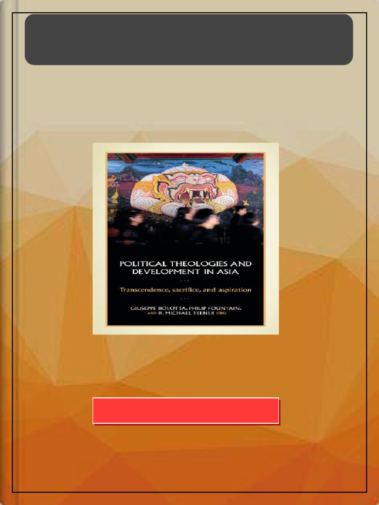 Political Theologies and Development in Asia Transcendence Sacrifice and Aspiration 1st Edition ...