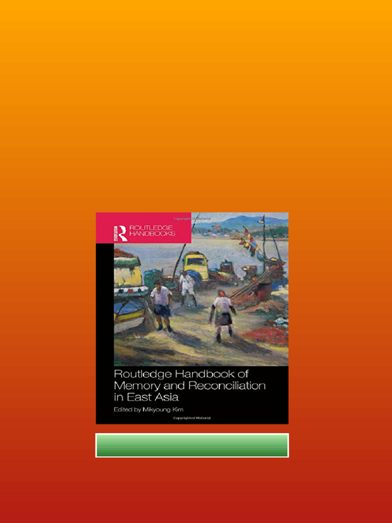 Routledge Handbook Of Memory And Reconciliation In East Asia Mikyoung ...