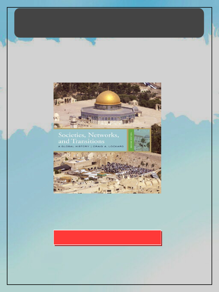 Societies Networks and Transitions A Global History 2nd Edition Craig A ...