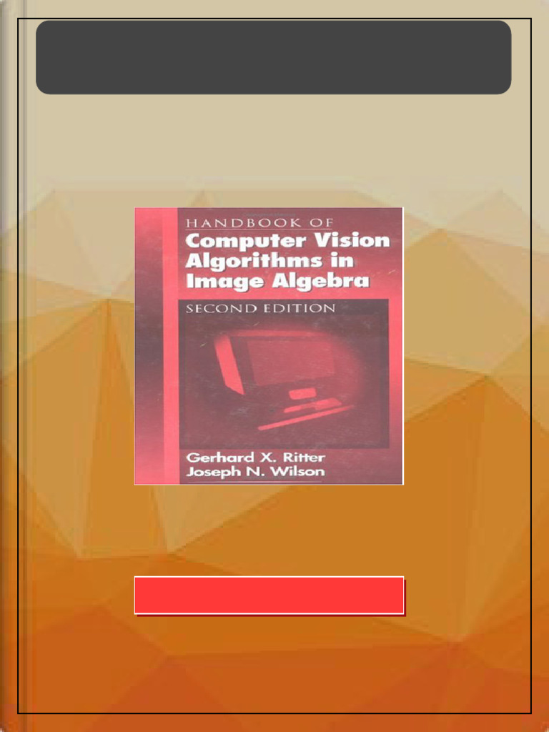 Handbook of computer vision algorithms in image algebra 2ed Edition Ritter G.X. Kindle & PDF ...
