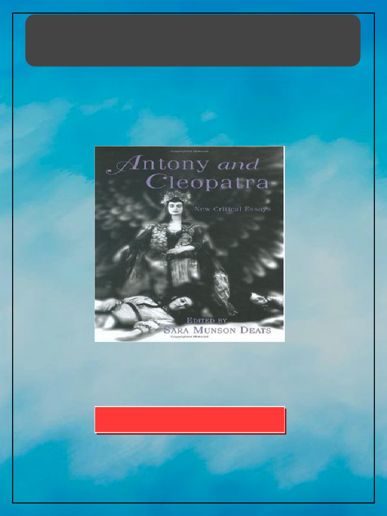 Antony and Cleopatra New Critical Essays Shakespeare Criticism 1st Edition Sara Munson Deats pdf ...