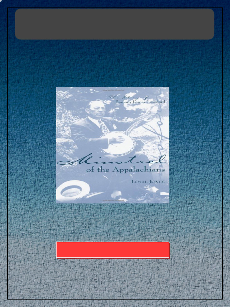 Minstrel of the Appalachians The Story of Bascom Lamar Lunsford Loyal Jones digital version 2025 ...