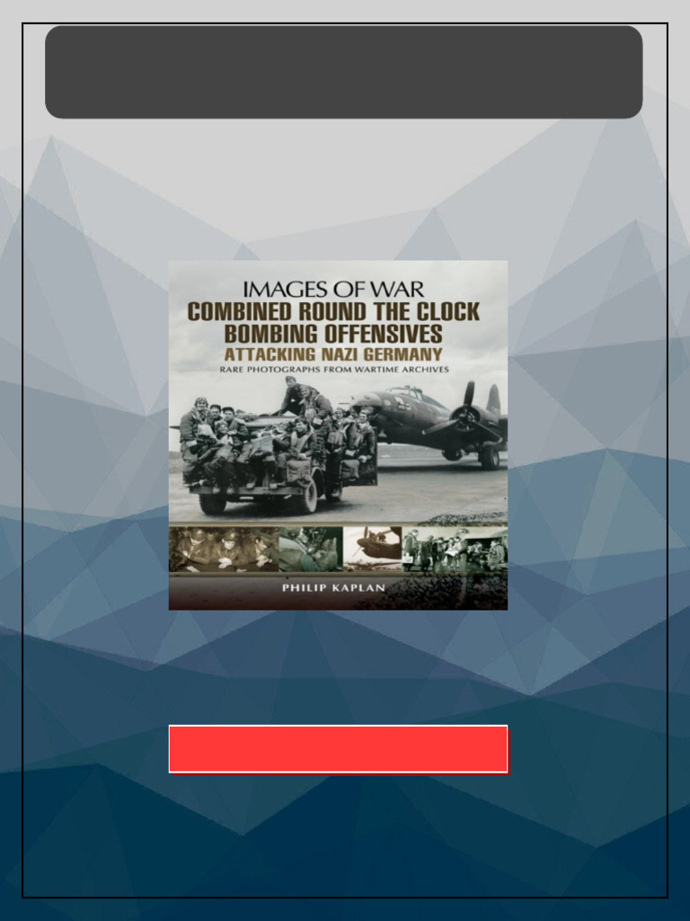 Combined Round the Clock Bombing Offensive Attacking Nazi Germany ...