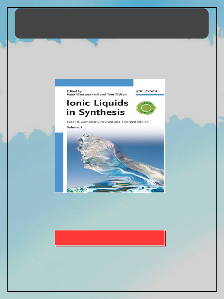 Ionic Liquids in Synthesis 2 ed in 2 Vol 2nd Edition Wasserscheid P. (Ed.) download full ...