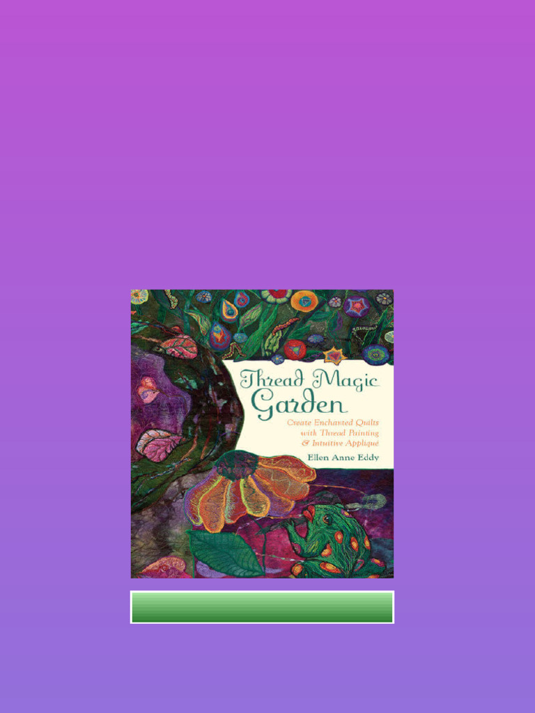 Thread Magic Garden Create Enchanted Quilts With Thread Painting ...
