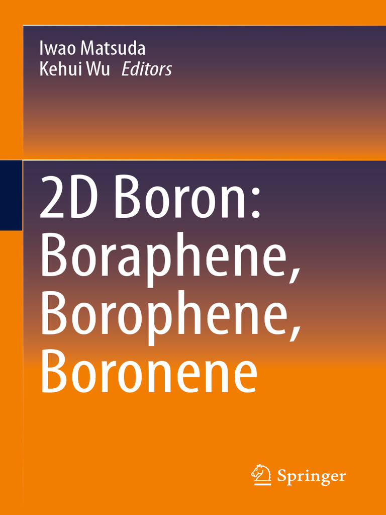 Iwao Matsuda, Kehui Wu - 2D Boron - Boraphene, Borophene, Boronene ...