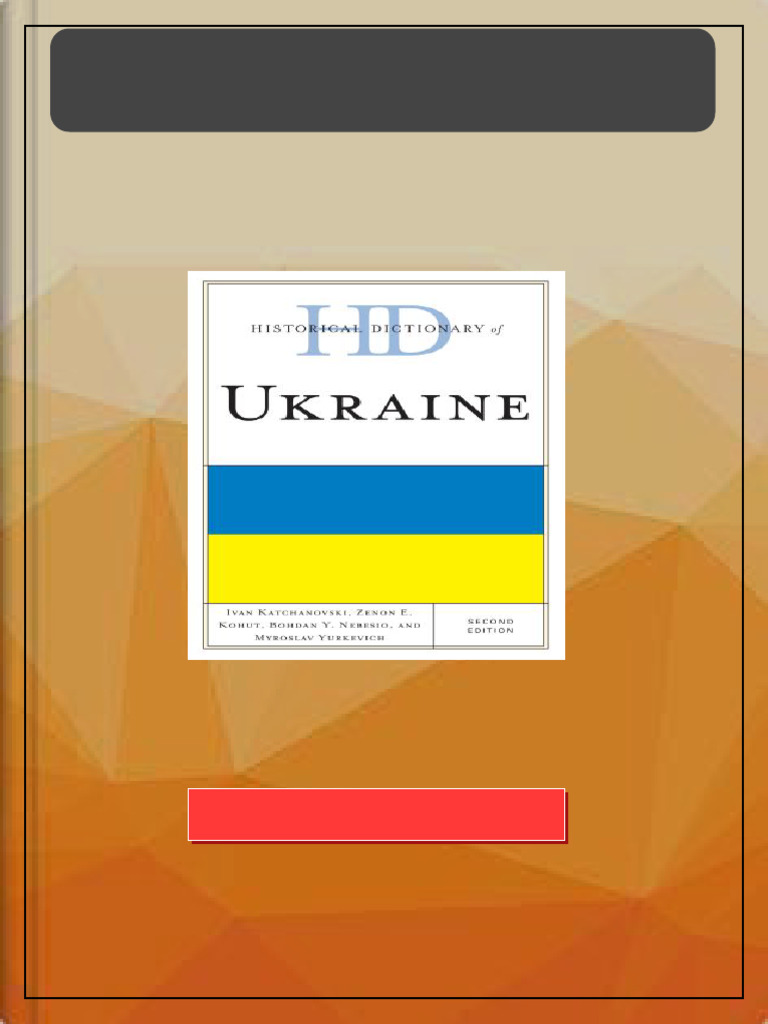 Historical dictionary of Ukraine 2nd Edition Ivan Katchanovski pdf version | PDF | Ukraine