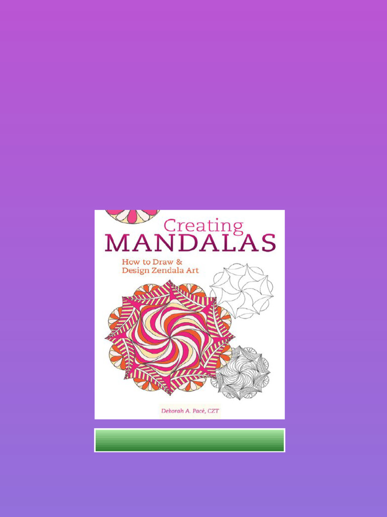 Creating Mandalas How To Draw And Design Zendala Art Deborah Pace all ...