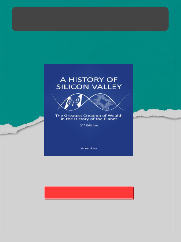 A History of Silicon Valley 2nd Edition Arun Rao available any format | PDF