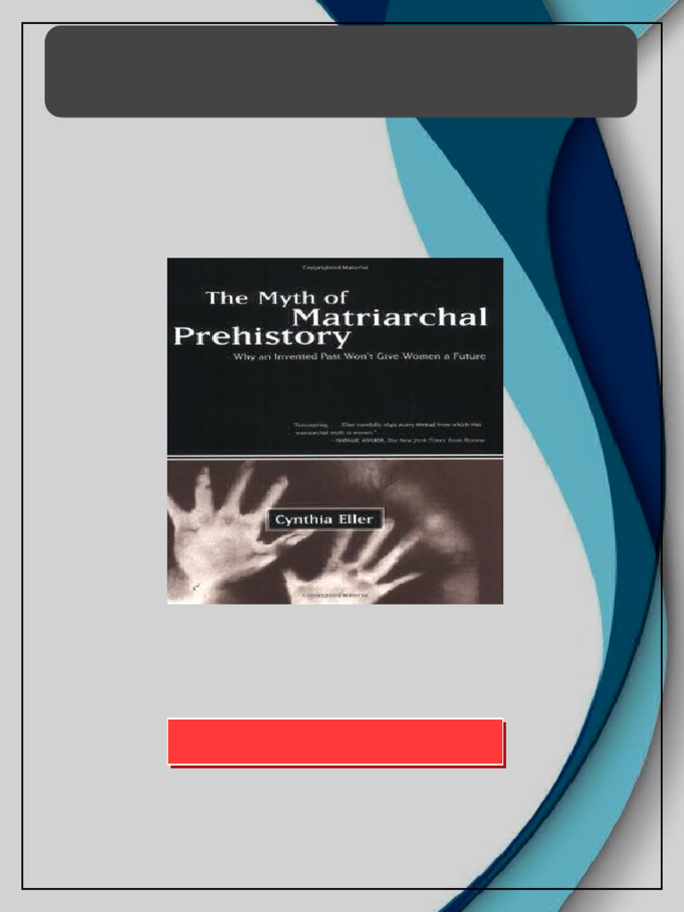 The Myth of Matriarchal Prehistory Why an Invented Past Will Not Give ...