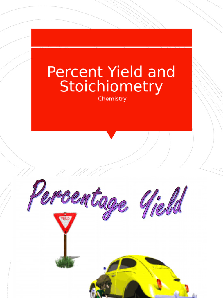 Percent Yield and Stoichiometry Guide | PDF | Chemistry | Physical Sciences