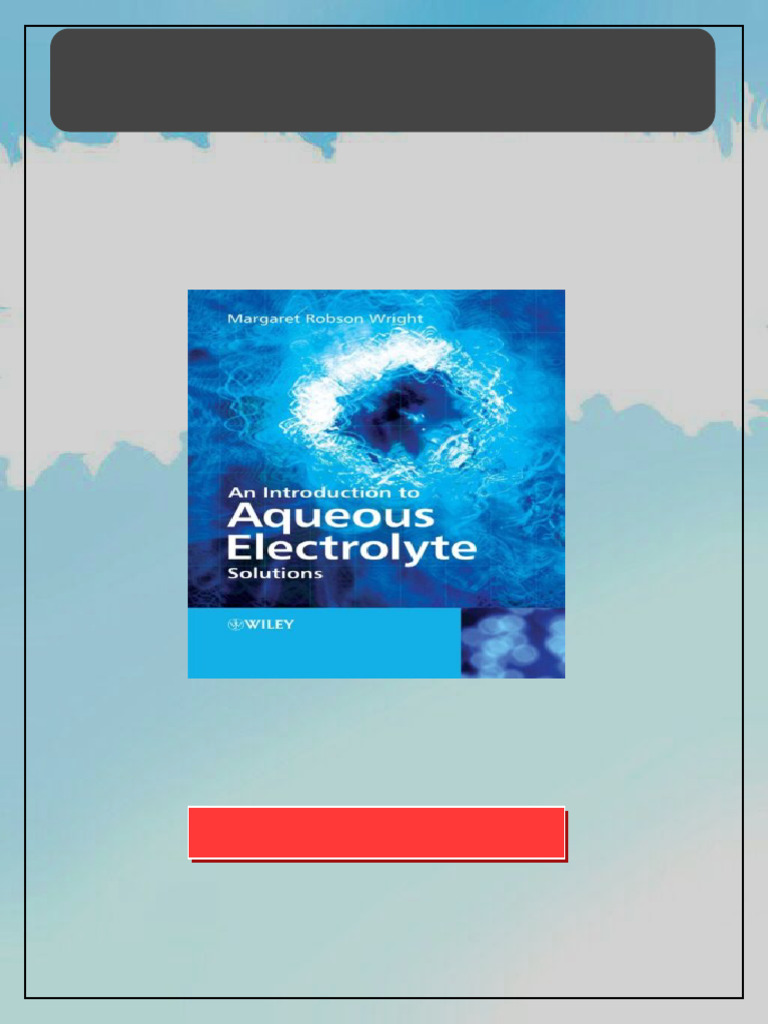 An Introduction to Aqueous Electrolyte Solutions 1st edition Edition Margaret Robson Wright full ...