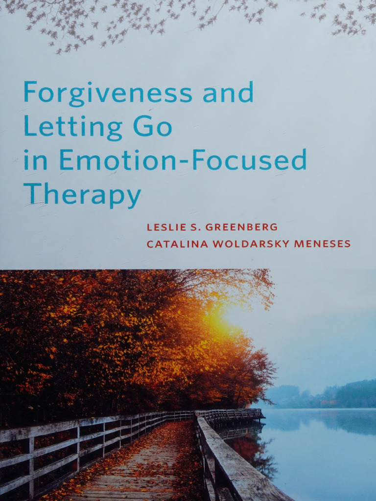 Forgiveness and Letting Go in Emotion-Focused Therapy - Greenberg ...