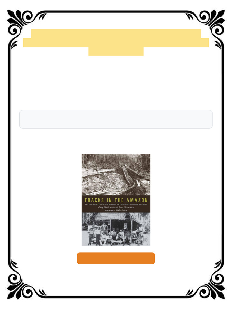 Tracks in the Amazon The Day To Day Life of the Workers on the Madeira ...