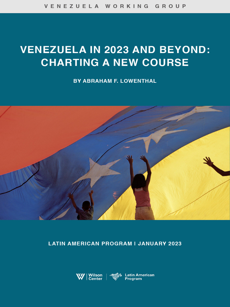 Venezuela in 2023 and Beyond - Charting A New Course - Wilson Center ...