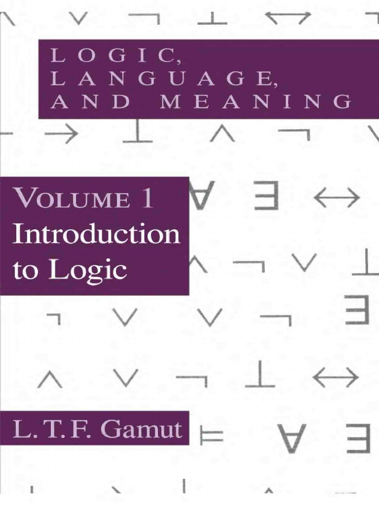 Gamut L.T.F. Logic Language and Meaning Introduction to Logic Vol. 1 U ...