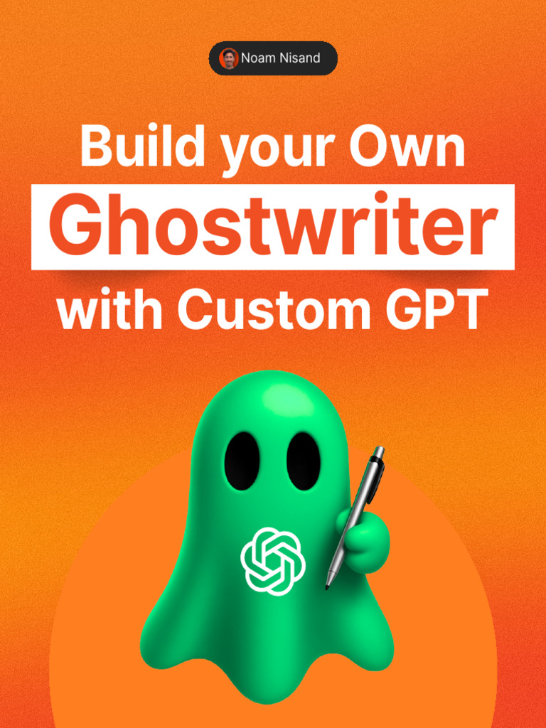 Build Your Own Ghostwriter With Custom GPT | PDF